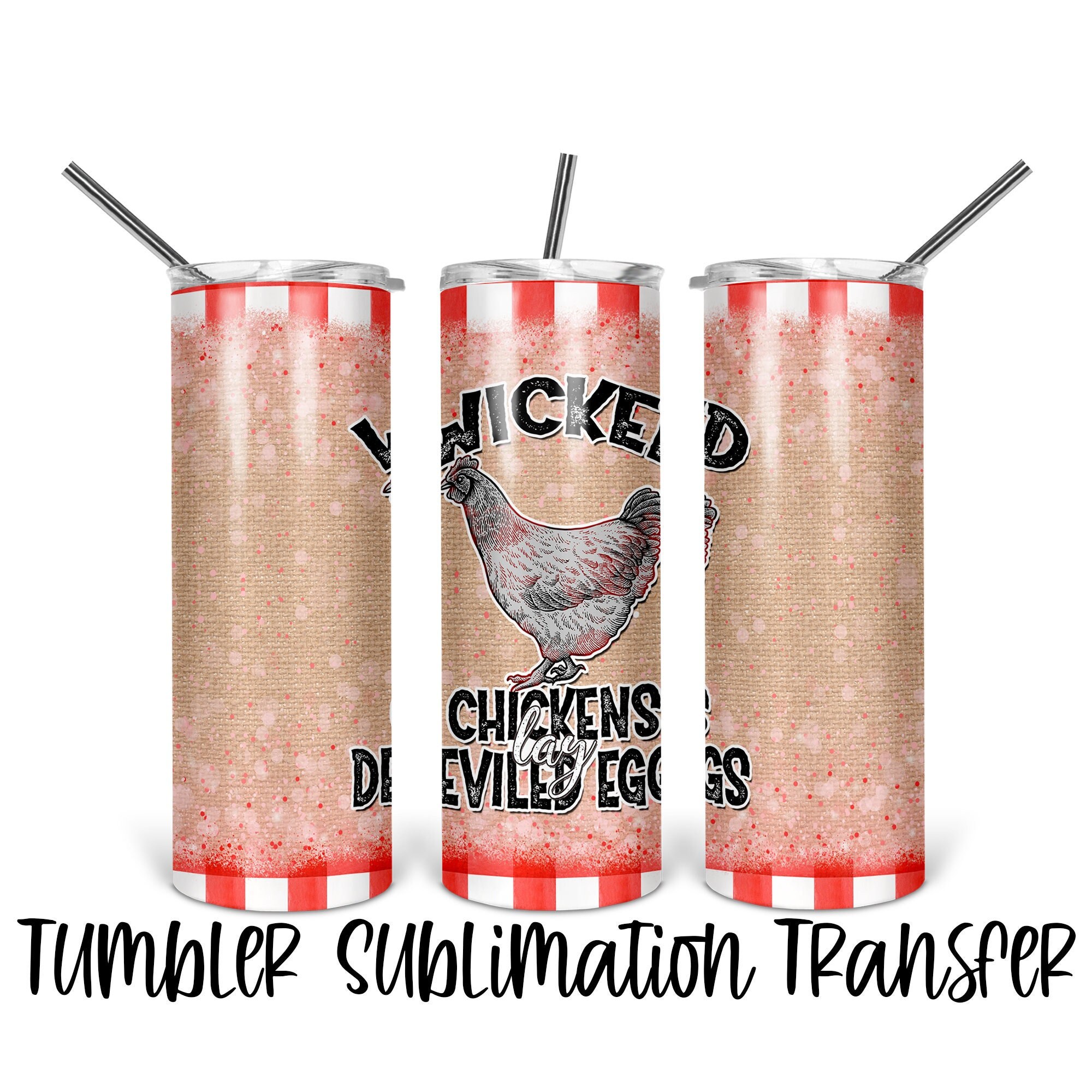 Wicked Chickens Lay Deviled Eggs – Tumbler Sublimation Transfer – Ready ...